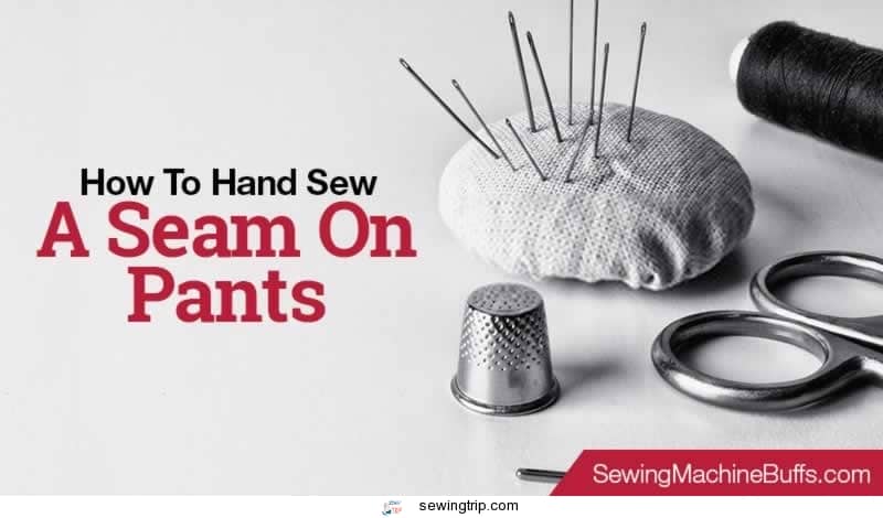 How To Hand Sew A Seam On Pants
