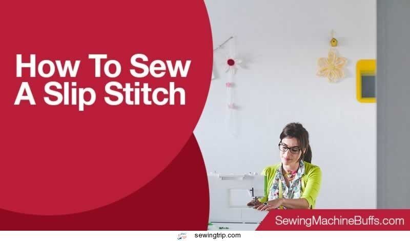 How To Sew A Slip Stitch By Hand