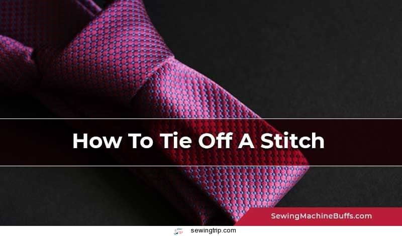How To Tie Off A Stitch