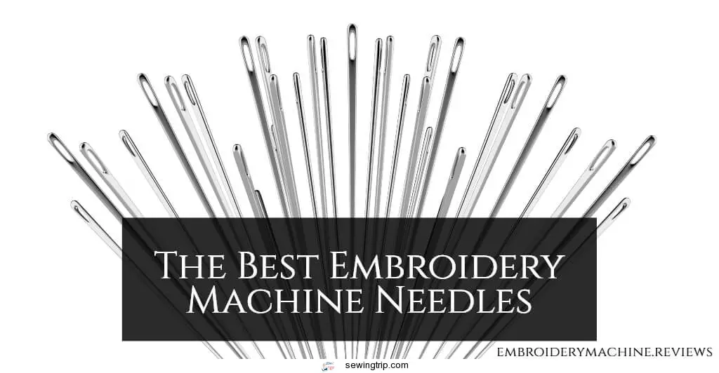 What Are the Best Embroidery Machine Needles?