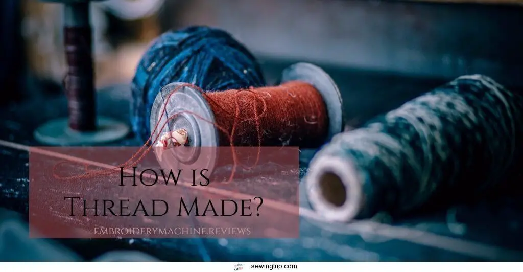 How Is Thread Made?