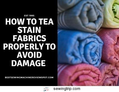 How to Tea Stain Fabrics Properly to Avoid Damage