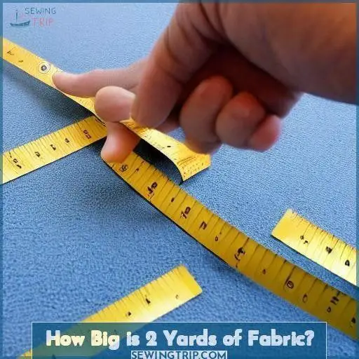 Find Out: How Big is 2 Yards of Fabric?