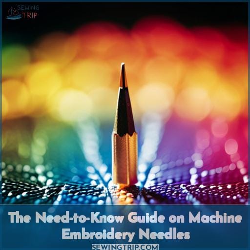 The Need-to-Know Guide on Machine Embroidery Needles
