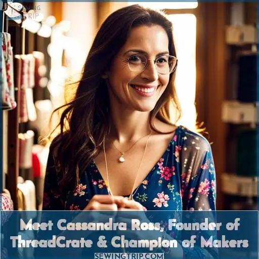 Meet Cassandra Ross, Founder of ThreadCrate & Champion of Makers