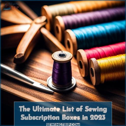 Best Sewing Subscription Boxes for 2026: Find Your Perfect Match