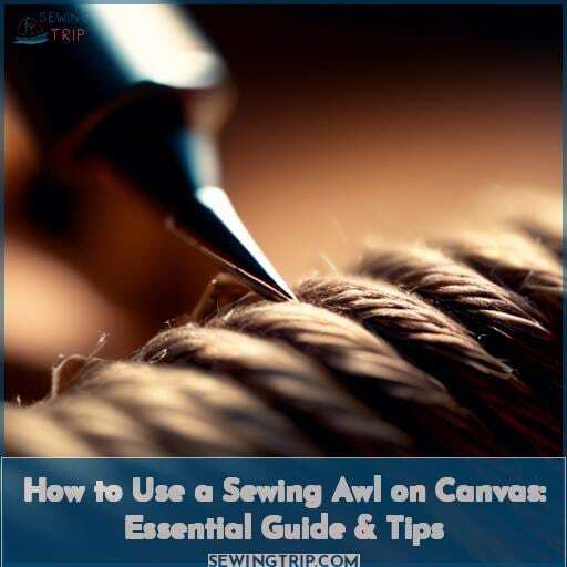 How to Use a Sewing Awl on Canvas: Essential Guide & Tips