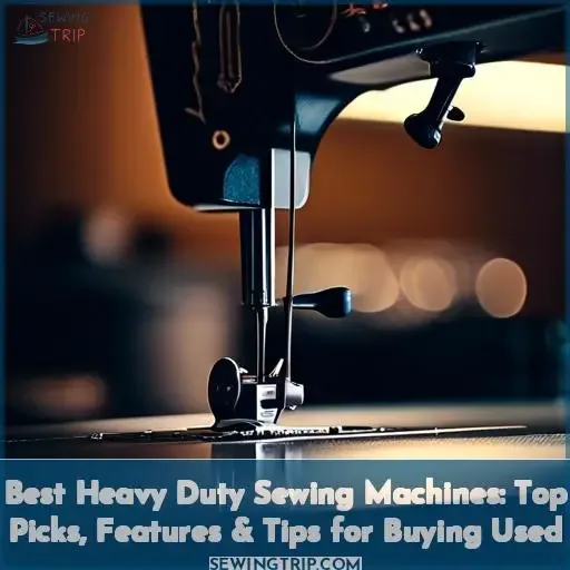 Best Heavy Duty Sewing Machines: Top Picks, Features & Tips for Buying Used