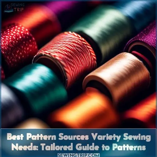 Best Pattern Sources Variety Sewing Needs: Tailored Guide to Patterns