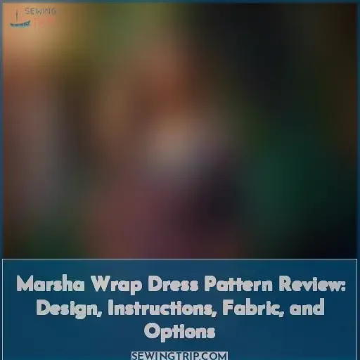 Marsha Wrap Dress Pattern Review: Design, Instructions, Fabric, and Options