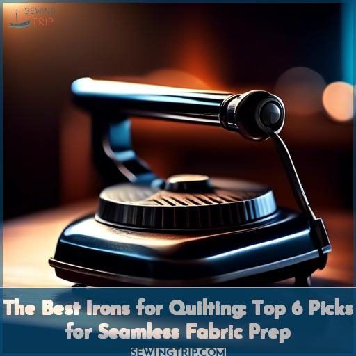 The Best Irons for Quilting: Top 6 Picks for Seamless Fabric Prep