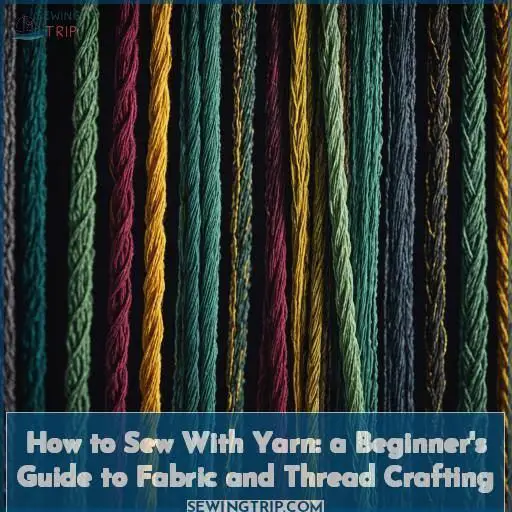 How to Sew With Yarn: a Beginner's Guide to Fabric and Thread Crafting