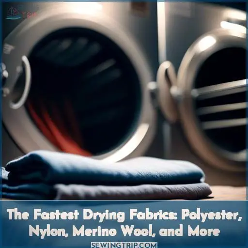 The Fastest Drying Fabrics: Polyester, Nylon, Merino Wool, and More