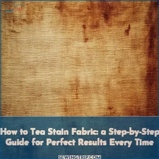 How to Tea Stain Fabric: a Step-by-Step Guide for Perfect Results Every ...