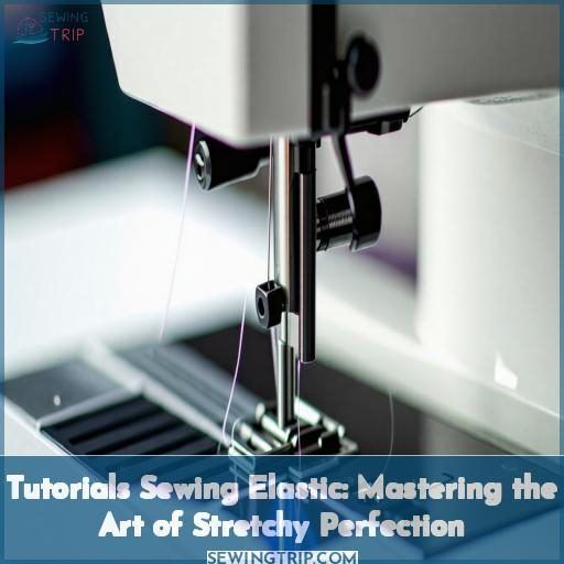 Tutorials Sewing Elastic: Mastering the Art of Stretchy Perfection