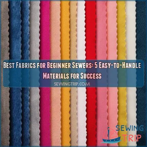 Best Fabrics for Beginner Sewers: 5 Easy-to-Handle Materials for Success