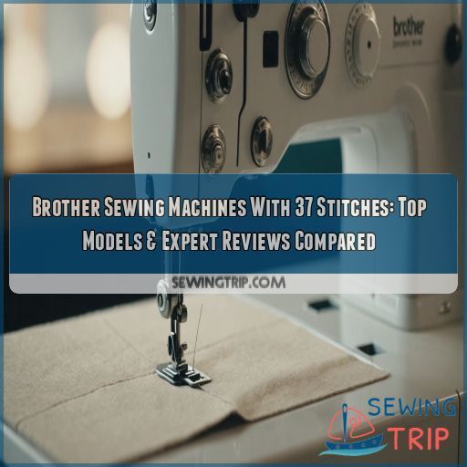 Brother Sewing Machines With 37 Stitches: Top Models & Expert Reviews ...
