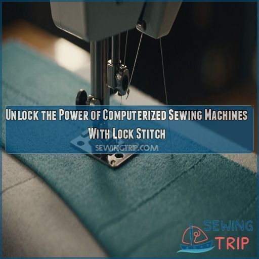 Unlock the Power of Computerized Sewing Machines With Lock Stitch