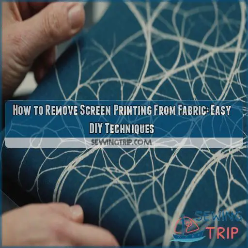 How to Remove Screen Printing From Fabric: Easy DIY Techniques