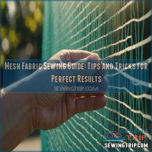 Mesh Fabric Sewing Guide: Tips and Tricks for Perfect Results