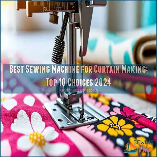 Best Sewing Machine for Curtain Making: Top 10 Choices 2024