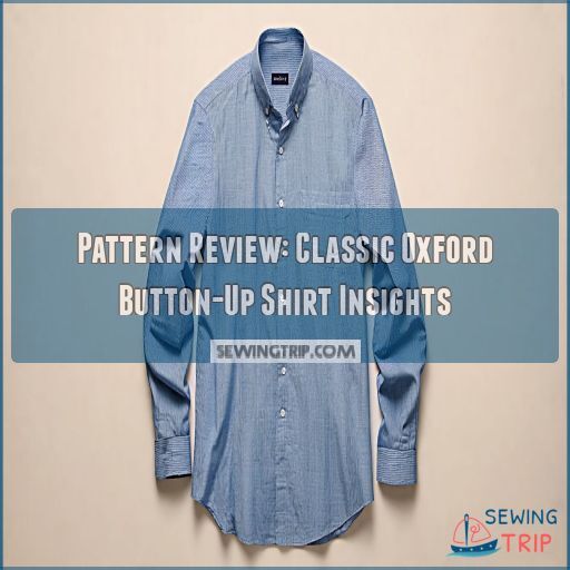 Pattern Review: Classic Oxford Button-Up Shirt Insights