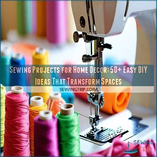 Sewing Projects for Home Decor: 50+ Easy DIY Ideas That Transform Spaces