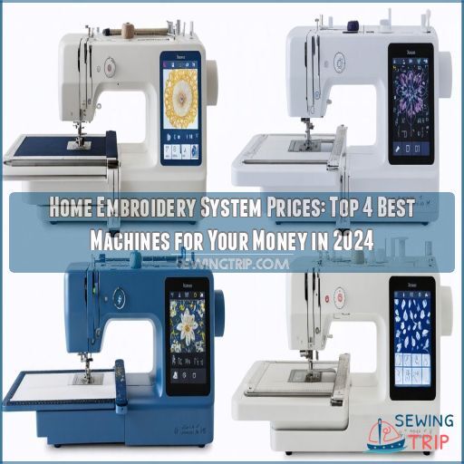 Home Embroidery System Prices: Top 4 Best Machines for Your Money in 2024