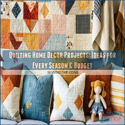 Quilting Home Decor Projects: Ideas for Every Season & Budget