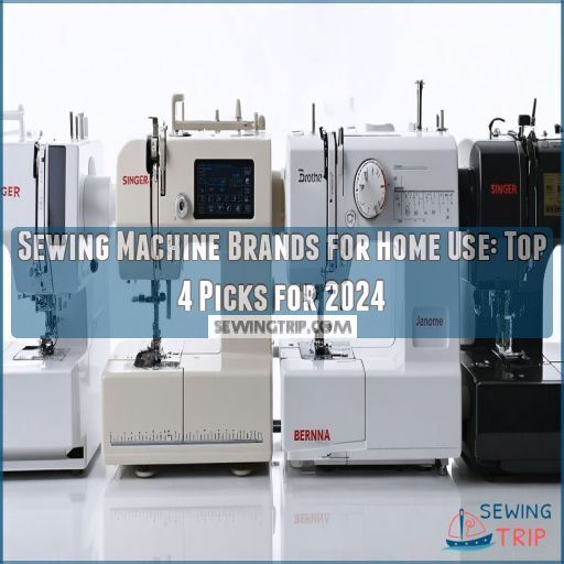 Sewing Machine Brands for Home Use: Top 4 Picks for 2024