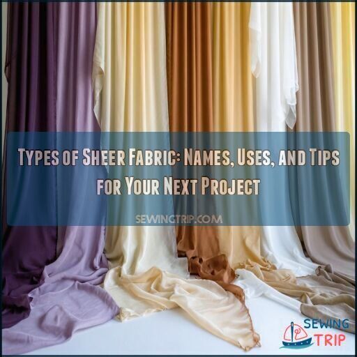 Types of Sheer Fabric: Names, Uses, and Tips for Your Next Project