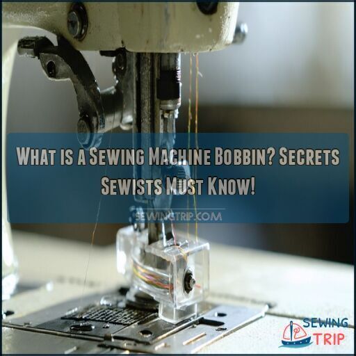 What is a Sewing Machine Bobbin? Secrets Sewists Must Know!
