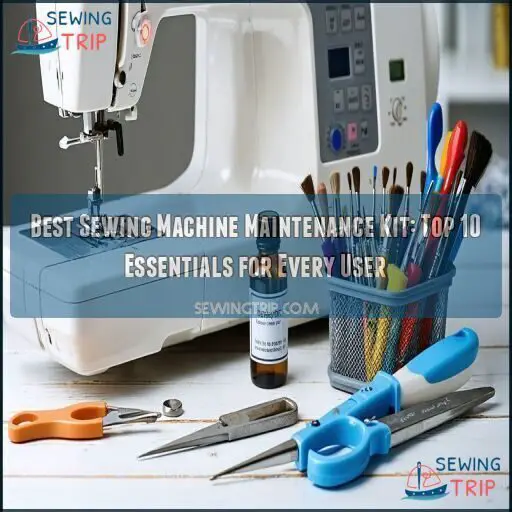 Best Sewing Machine Maintenance Kit: Top 10 Essentials for Every User