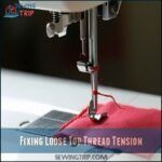 Thread Tension is Too Loose? Fix Sewing Issues Fast With These Tips