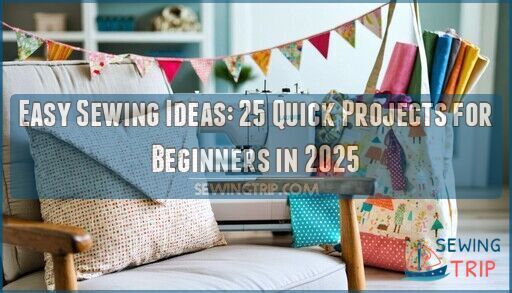 Easy Sewing Ideas: 25 Quick Projects for Beginners in 2025