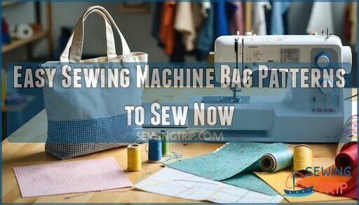 Easy Sewing Machine Bag Patterns to Sew Now