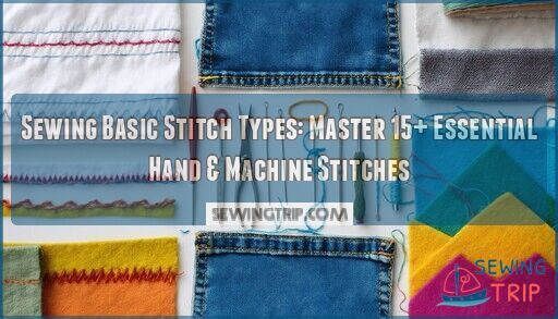 Sewing Basic Stitch Types: Master 15+ Essential Hand & Machine Stitches
