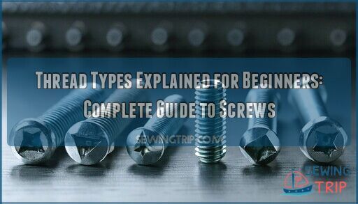 Thread Types Explained for Beginners: Complete Guide to Screws
