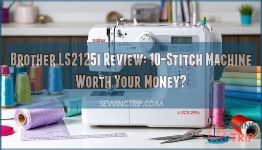 Brother LS2125i Review: 10-Stitch Machine Worth Your Money?
