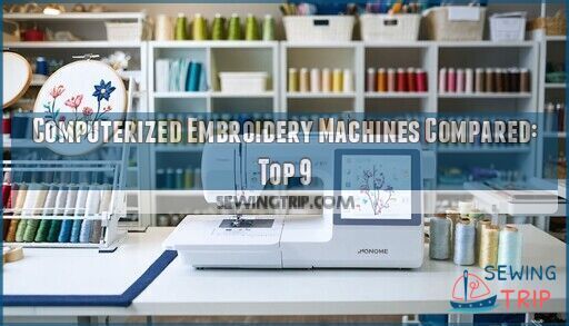 Computerized Embroidery Machines Compared: Top 9