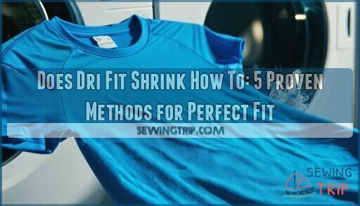 Does Dri Fit Shrink How To: 5 Proven Methods for Perfect Fit