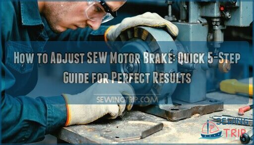 How to Adjust SEW Motor Brake: Quick 5-Step Guide for Perfect Results