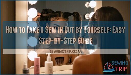 How to Take a Sew in Out by Yourself: Easy Step-by-Step Guide