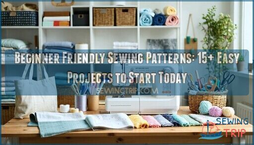 Beginner Friendly Sewing Patterns: 15+ Easy Projects to Start Today