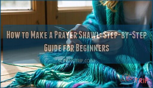 How to Make a Prayer Shawl: Step-by-Step Guide for Beginners