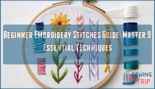 Beginner Embroidery Stitches Guide: Master 9 Essential Techniques
