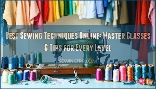 Best Sewing Techniques Online: Master Classes & Tips for Every Level