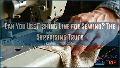 Can You Use Fishing Line for Sewing? The Surprising Truth