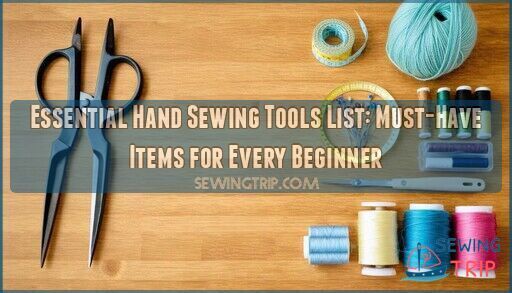 Essential Hand Sewing Tools List: Must-Have Items for Every Beginner