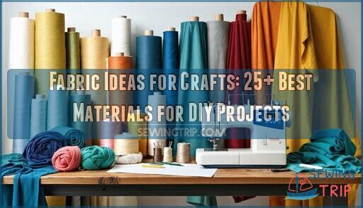 Fabric Ideas for Crafts: 25+ Best Materials for DIY Projects